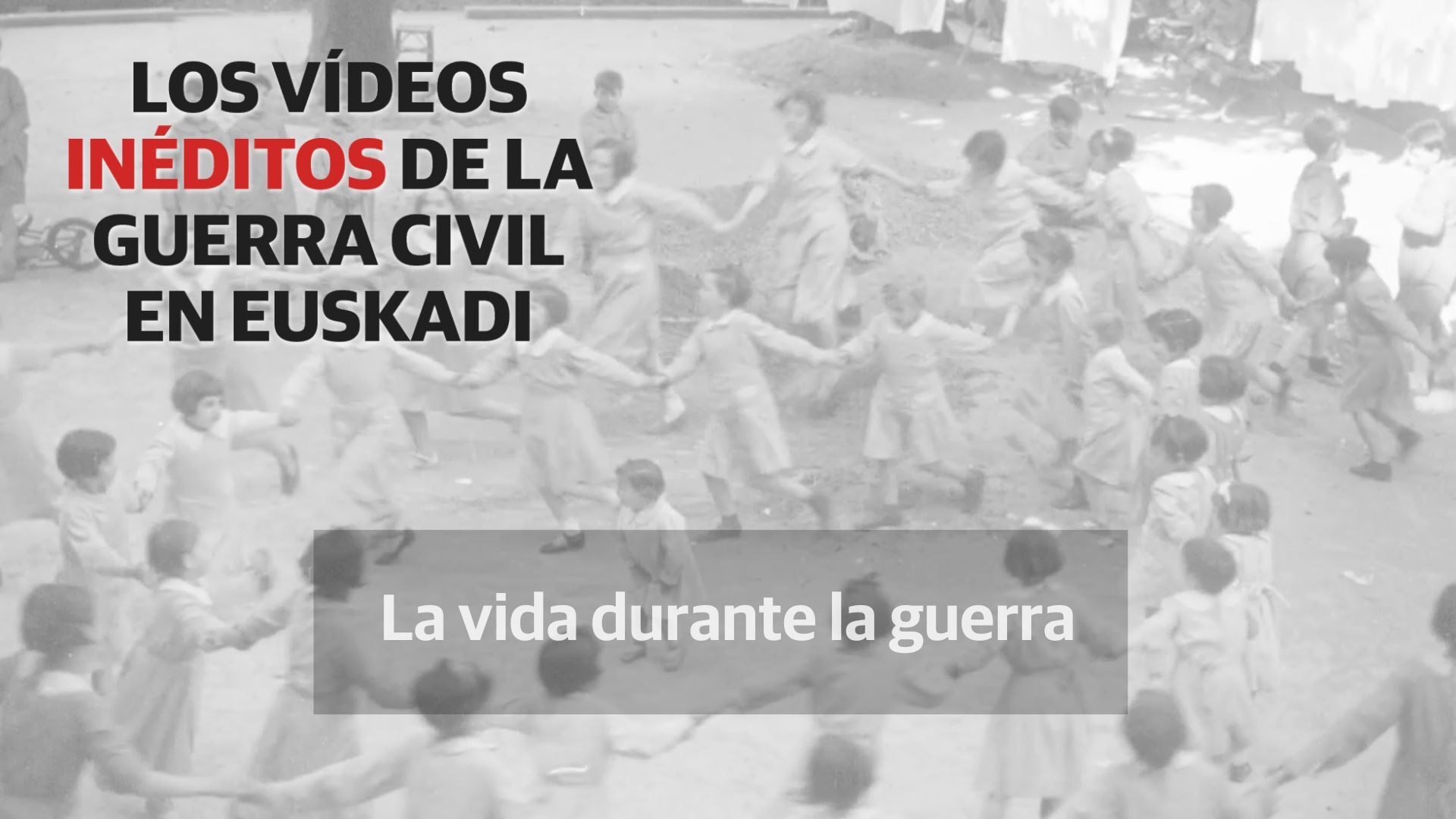 Las imágenes inéditas de la Guerra Civil en Euskadi: La vida durante la ...